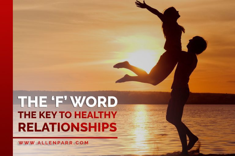 The F Word - The Key to Healthy Relationships - Allen Parr Ministries